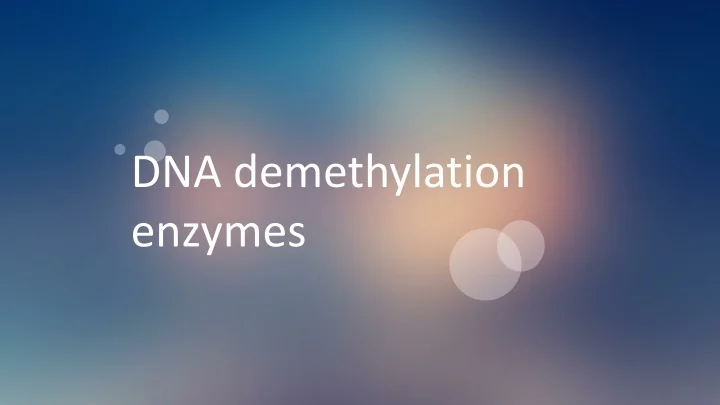 PPT - DNA demethylation enzymes PowerPoint Presentation, free download ...