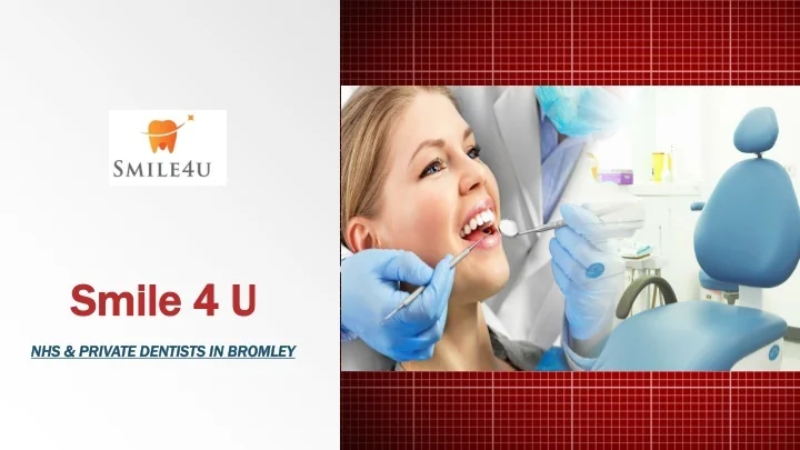 PPT - Smile 4 U | NHS & Private Dentists In Bromley PowerPoint ...