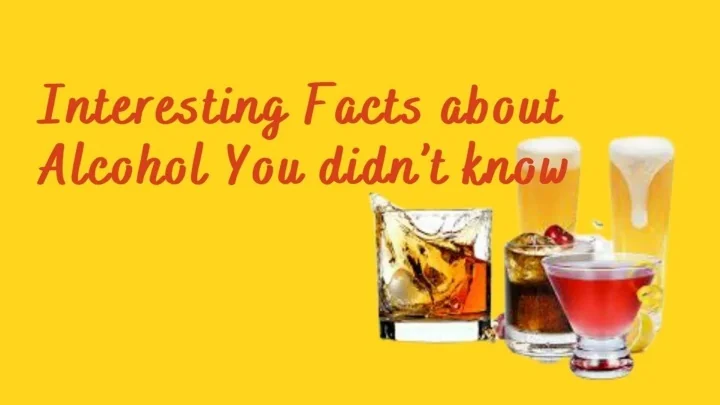 PPT - Interesting Facts about Alcohol You didn’t know | Local Liquor ...