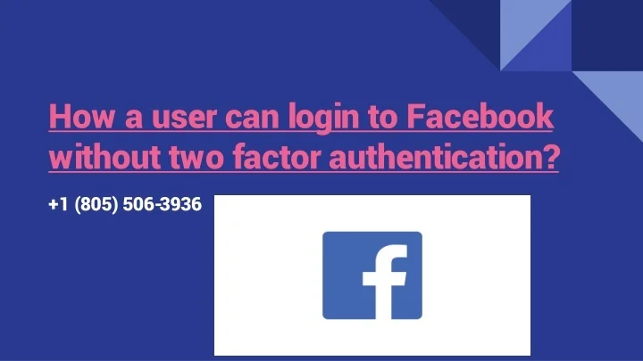 PPT - How a user can login to Facebook without two factor ...