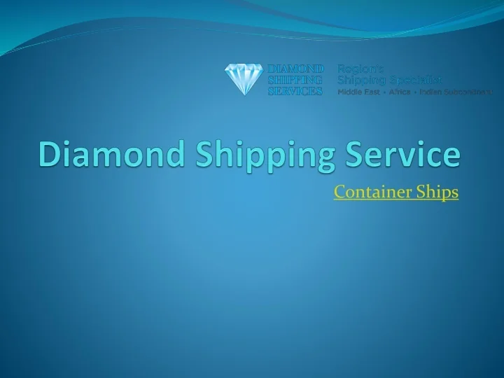 PPT - Diamond Shipping Service- Container Ships PowerPoint Presentation ...