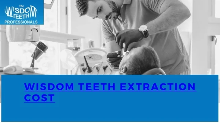 PPT - Wisdom Teeth Extraction Cost | Wisdom Dental Emergency PowerPoint ...