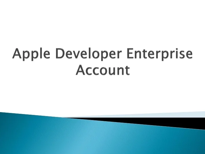 PPT - Apple Developer Enterprise Account PowerPoint Presentation, free ...