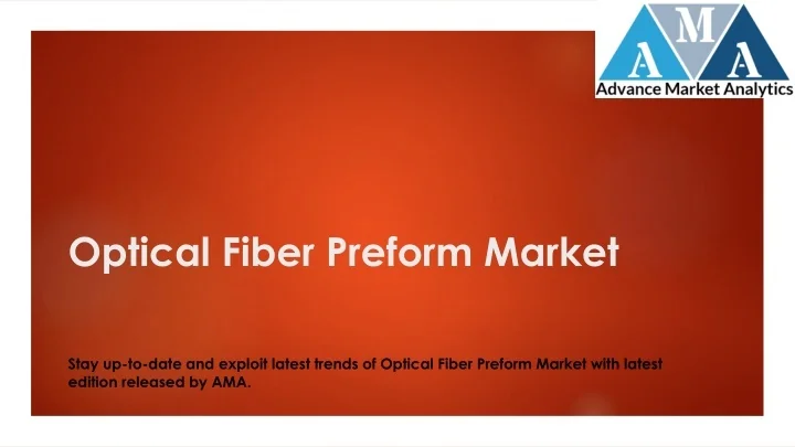 PPT - Optical Fiber Preform Market: Getting Back To Growth PowerPoint ...