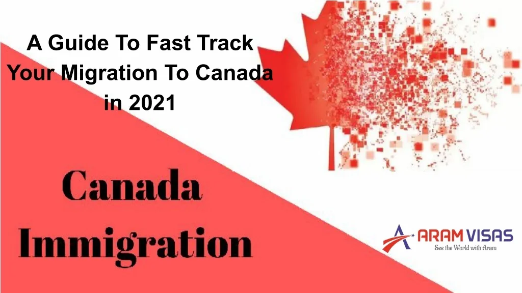 PPT - A Guide To Fast Track Your Migration To Canada in 2021- PDF ...