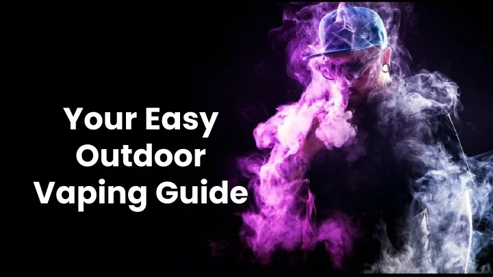 PPT - A Simple Guide to Outdoor Vaping PowerPoint Presentation, free ...
