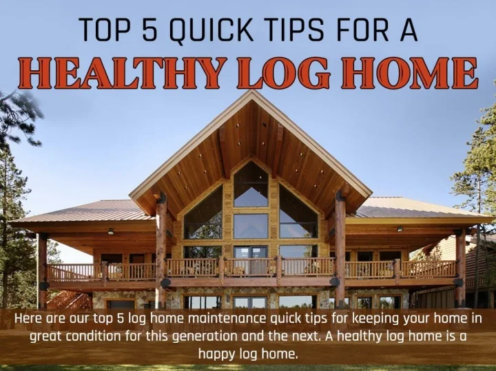 PPT - Top 5 Quick Tips for A Healthy Log Home PowerPoint Presentation ...