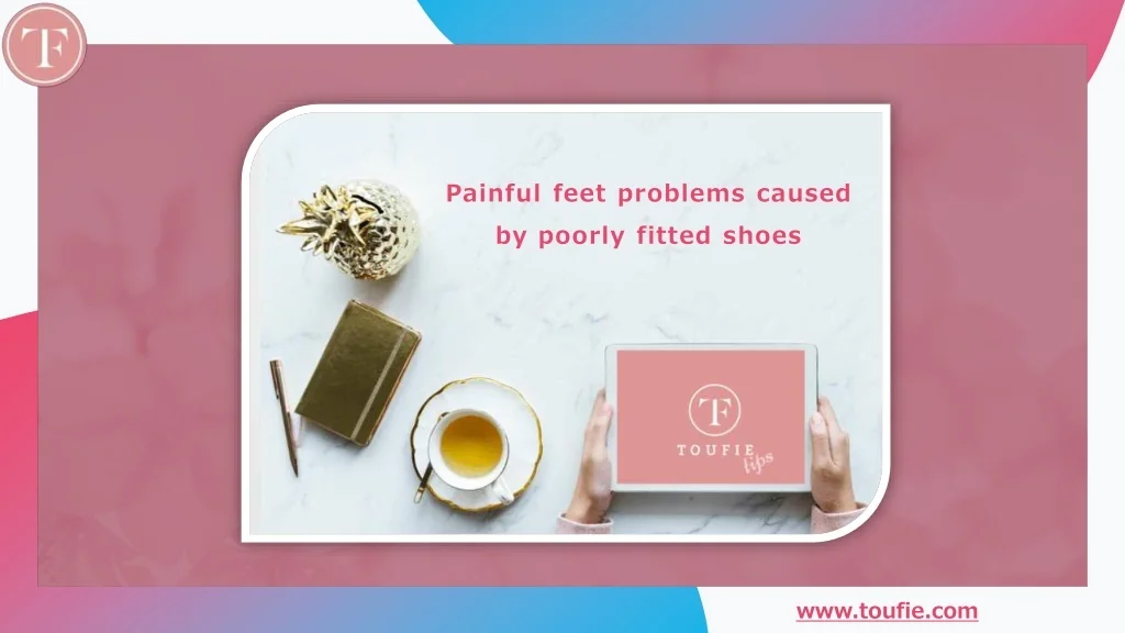 PPT - Painful feet problems caused by poorly fitted shoes PowerPoint ...