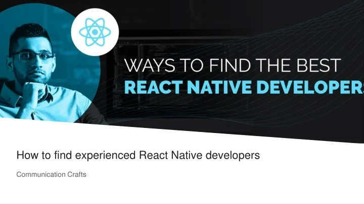 Ppt How To Find Experienced React Native Developers Powerpoint Presentation Id10790961