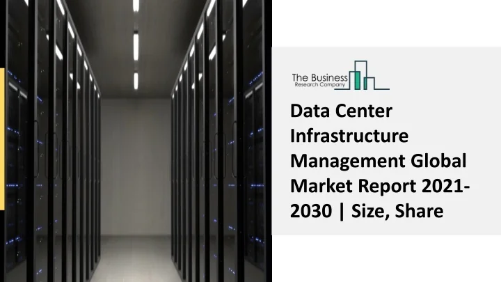 PPT - Data Center Infrastructure Management Market Trends, Industry ...