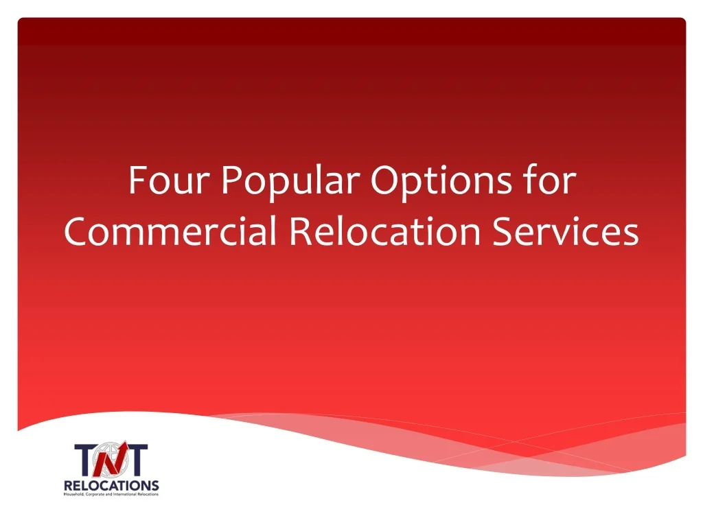 PPT - Four Popular Options for Commercial Relocation Services ...