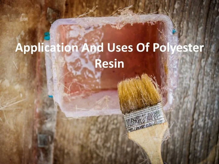 PPT - Safety consideration, storage, and types of polyester resin ...