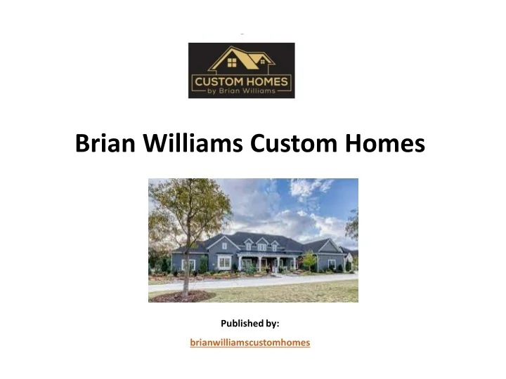 PPT - Brian Williams Custom Homes PowerPoint Presentation, free ...