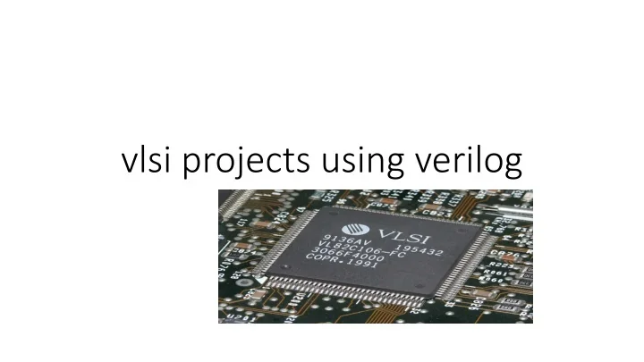 PPT - vlsi projects using verilog PowerPoint Presentation, free ...