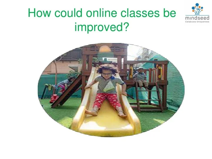 PPT - How could online classes be improved? PowerPoint Presentation ...