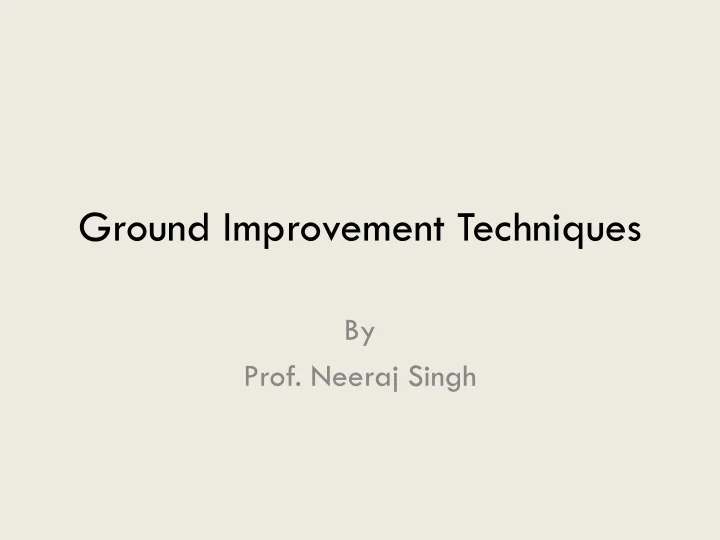 PPT - GROUND IMPROVEMENT TECHNIQUES PowerPoint Presentation, free download - ID:10834016