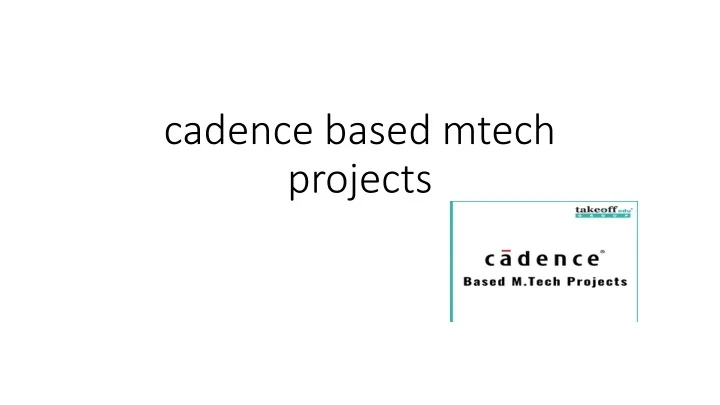 PPT - cadence based mtech projects PowerPoint Presentation, free ...