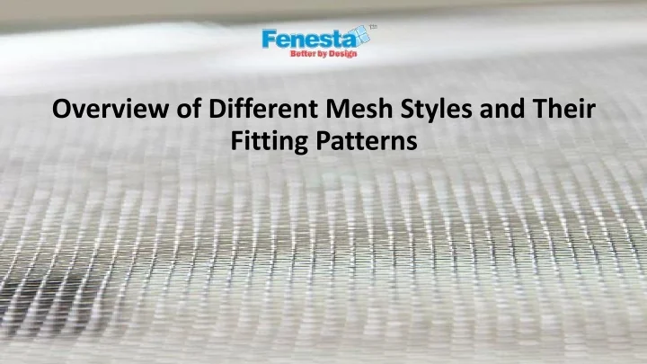 PPT - Overview of Different Mesh Styles and Their Fitting Patterns ...