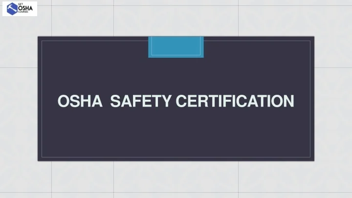 PPT - Osha Safety Certification PowerPoint Presentation, free download ...
