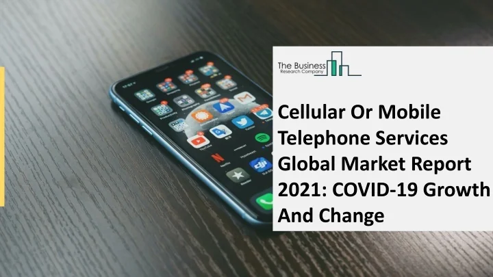 PPT - Global Cellular Or Mobile Telephone Services Market 2021 ...