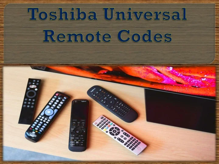 PPT - Toshiba Universal Remote Codes PowerPoint Presentation, free ...