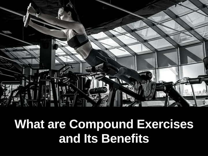 PPT - Compound Exercises and Its Benefits PowerPoint Presentation, free ...
