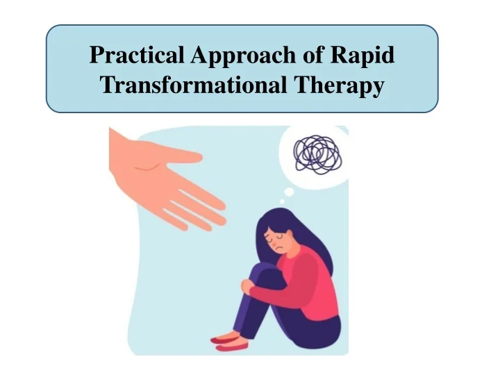 PPT - Practical Approach of Rapid Transformational Therapy PowerPoint ...