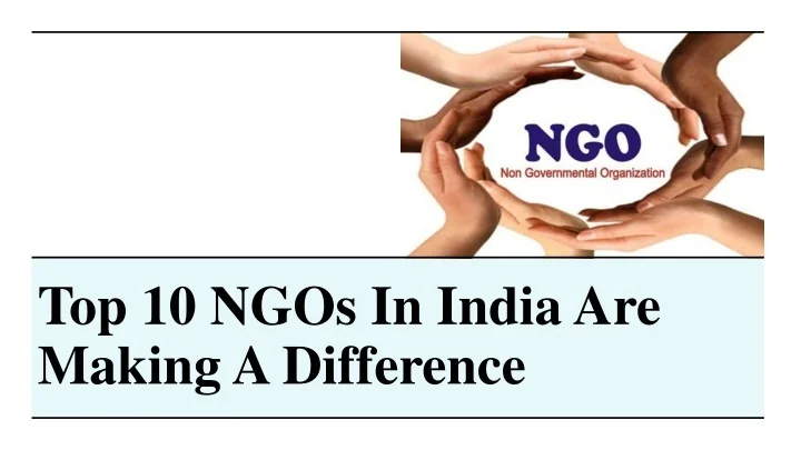 PPT - Top 10 NGOs In India Are Making A Difference PowerPoint ...