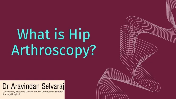 PPT - What is Hip Arthroscopy PowerPoint Presentation, free download - ID:10842634