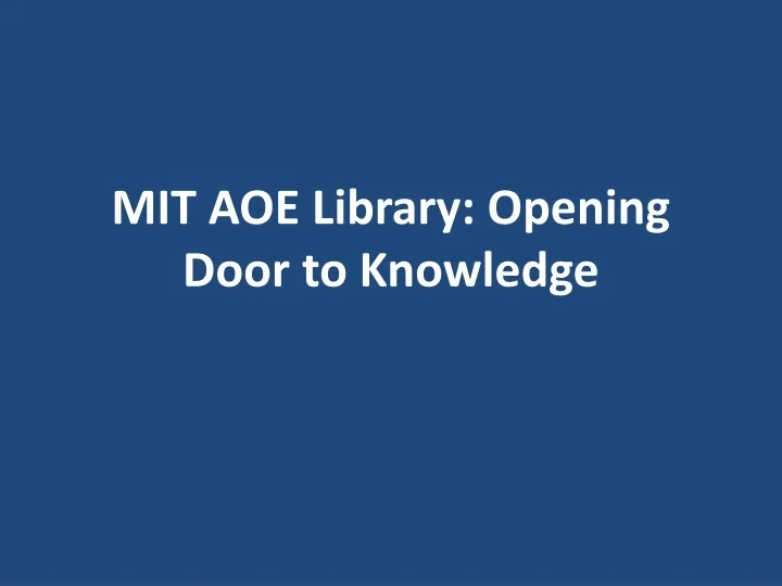 PPT - MIT AOE Library - Opening Door to Knowledge PowerPoint ...