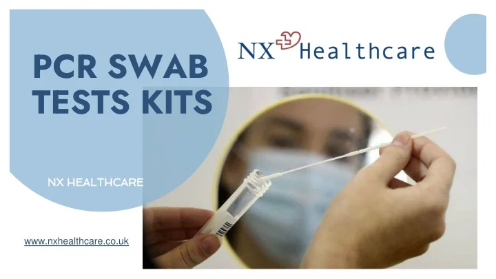 PPT - Order PCR Swab Test Kits From NX Healthcare PowerPoint ...