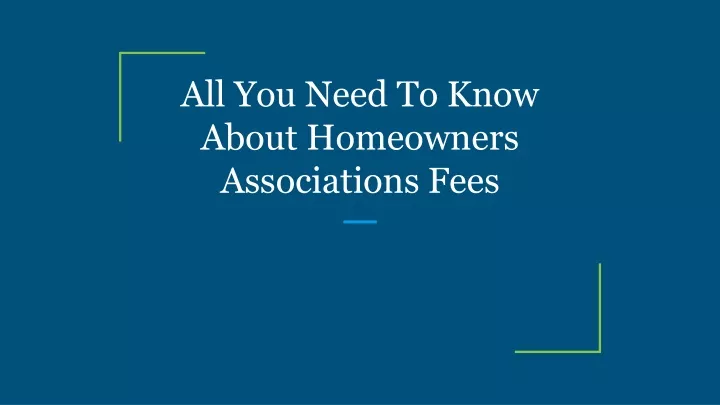 Ppt All You Need To Know About Homeowners Associations Fees