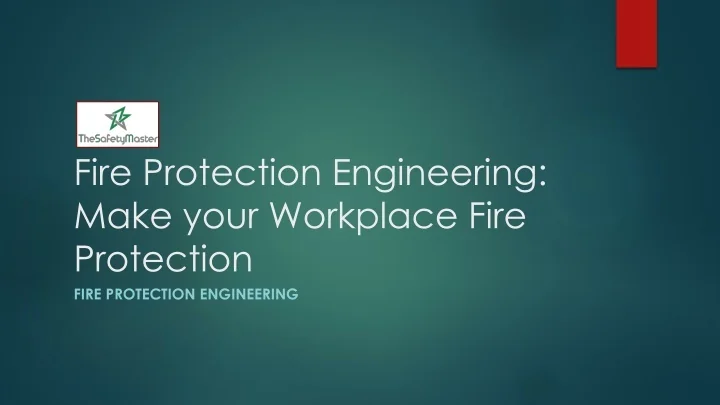 PPT - Fire Protection Engineering Make your Workplace Fire Protection ...