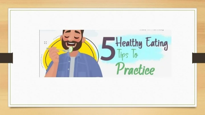 PPT - 5 Tips To Healthy Eating Practice PowerPoint Presentation, free ...