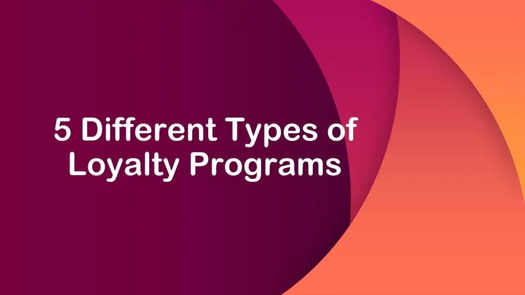 PPT - 5 Different Types of Loyalty Programs PowerPoint Presentation ...
