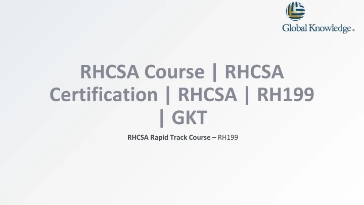 PPT - RHCSA Course | RHCSA Certification | RHCSA | RH199 | GKT ...
