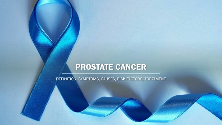 PPT - Prostate Cancer - Definition, Symptoms, Causes, Risk Factors ...