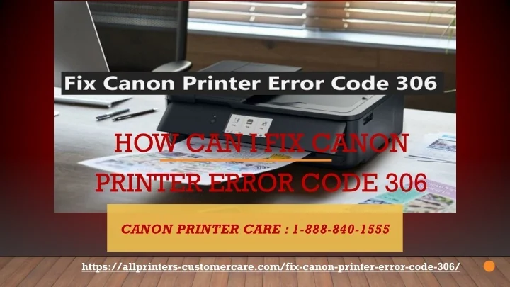 PPT - Call 1-888-840-1555 - How to Fix Canon Printer Error Code 306 ...