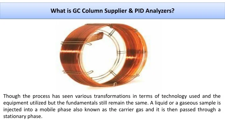 PPT - What is GC Column Supplier & PID Analyzers PowerPoint Presentation - ID:10917410