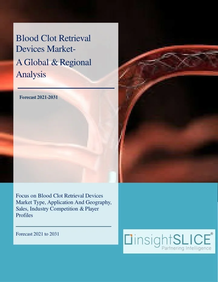 PPT - Blood Clot Retrieval Devices Market Share, Trends, Analysis and ...