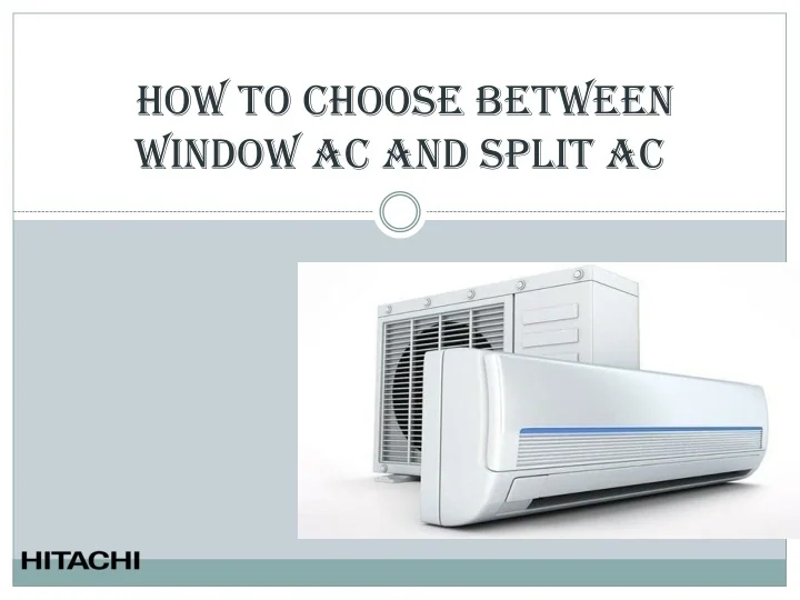 PPT - How to Choose Between Window or Split AC PowerPoint Presentation ...