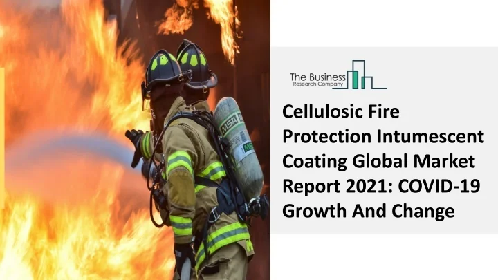 PPT - Cellulosic Fire Protection Intumescent Coating Industry Analysis ...