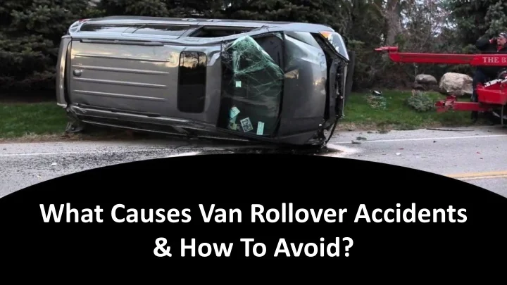 PPT - What Causes Van Rollover Accidents & How To Avoid? PowerPoint ...