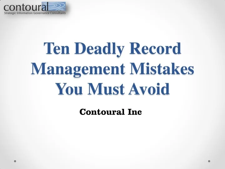 PPT - Ten Deadly Record Management Mistakes You Must Avoid PowerPoint ...