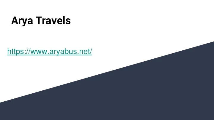 PPT - Arya Travels _ Bus Booking _ Reasonable Bus Tickets PowerPoint Presentation - ID:10946949