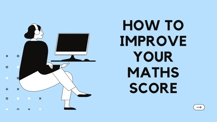 PPT - How to Improve Your Maths Score PowerPoint Presentation, free ...