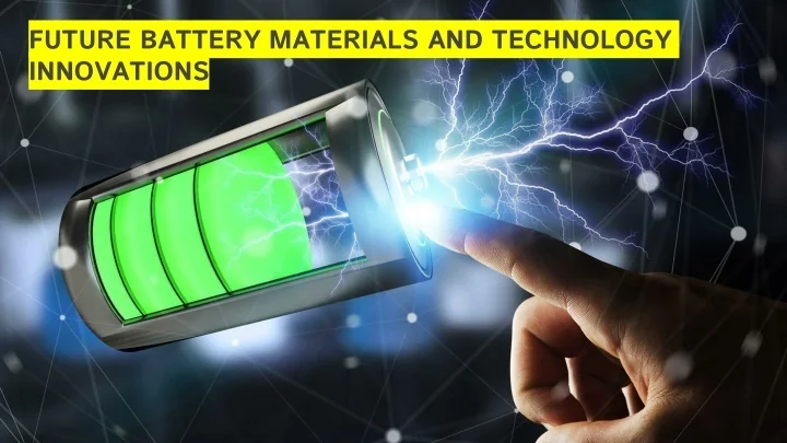 PPT - FUTURE BATTERY MATERIALS AND TECHNOLOGY INNOVATIONS PowerPoint ...