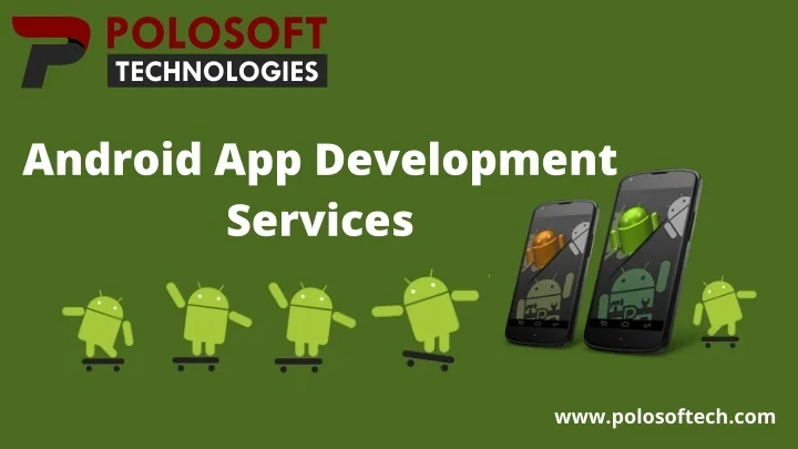 PPT - Android App Development Services | PoloSoft PowerPoint Presentation - ID:10962506