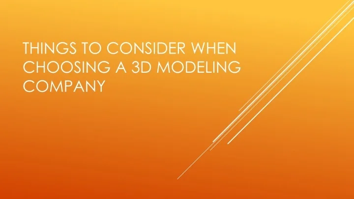 PPT - Things to Consider When Choosing a 3D Modeling Company PowerPoint ...