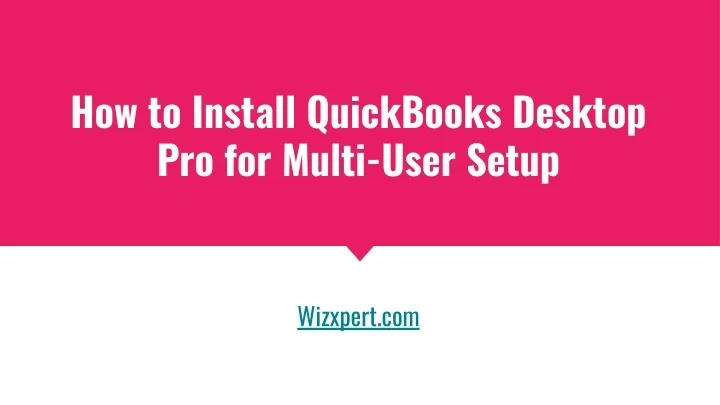 PPT - How to Install QuickBooks Desktop Pro for Multi-User Setup ...